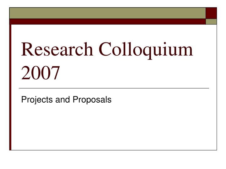 PPT - Research Colloquium 2007 PowerPoint Presentation, free download ...