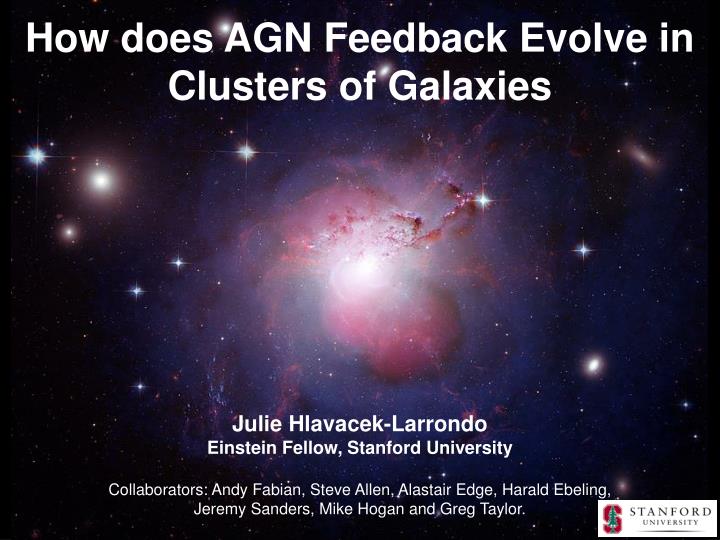 PPT - How does AGN Feedback Evolve in Clusters of Galaxies PowerPoint ...
