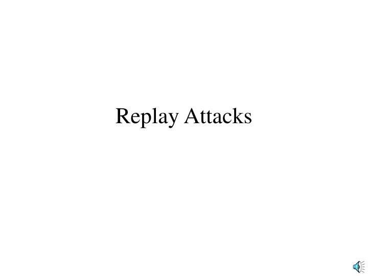 PPT - Replay Attacks PowerPoint Presentation, free download - ID:3568479