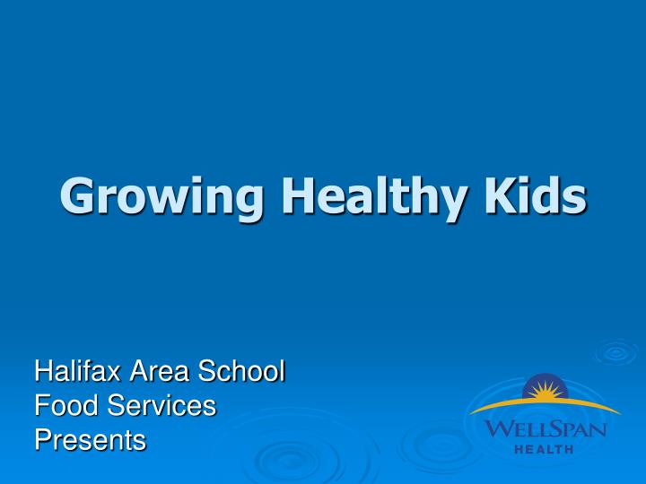 PPT - Growing Healthy Kids PowerPoint Presentation, free download - ID ...