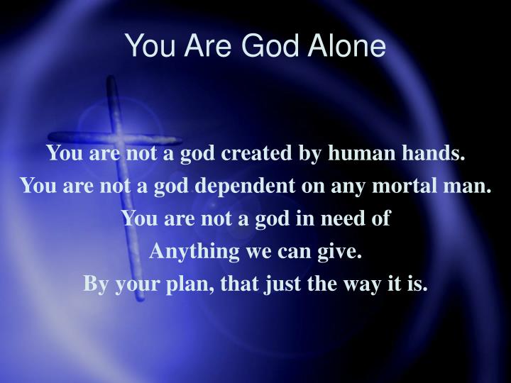 PPT - You Are God Alone PowerPoint Presentation, free download - ID:3569136