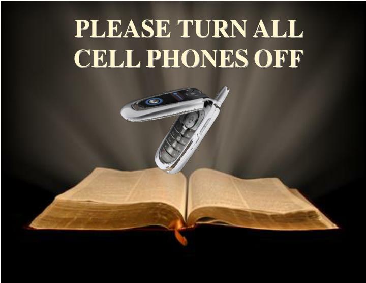 PPT - PLEASE TURN ALL CELL PHONES OFF PowerPoint Presentation, free ...