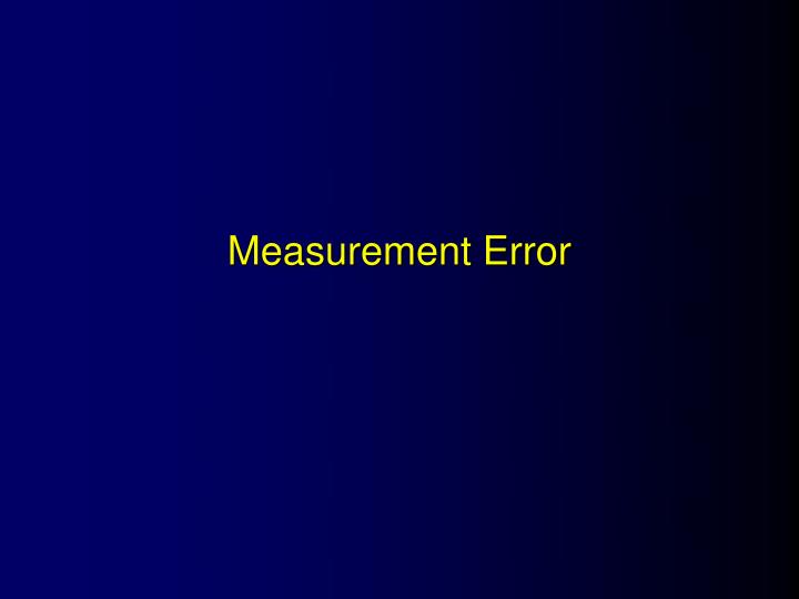 PPT - Measurement Error PowerPoint Presentation, free download - ID:3569839