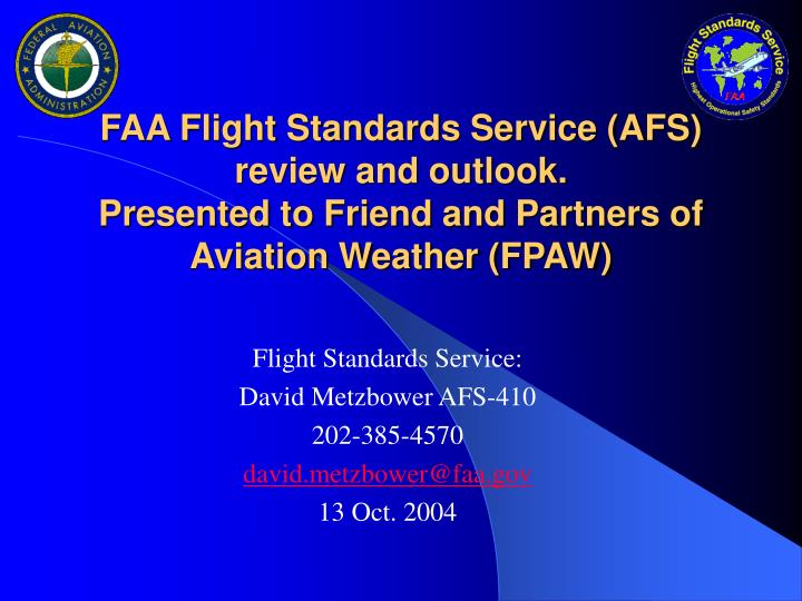 PPT - Flight Standards Service: David Metzbower AFS-410 202-385-4570 ...