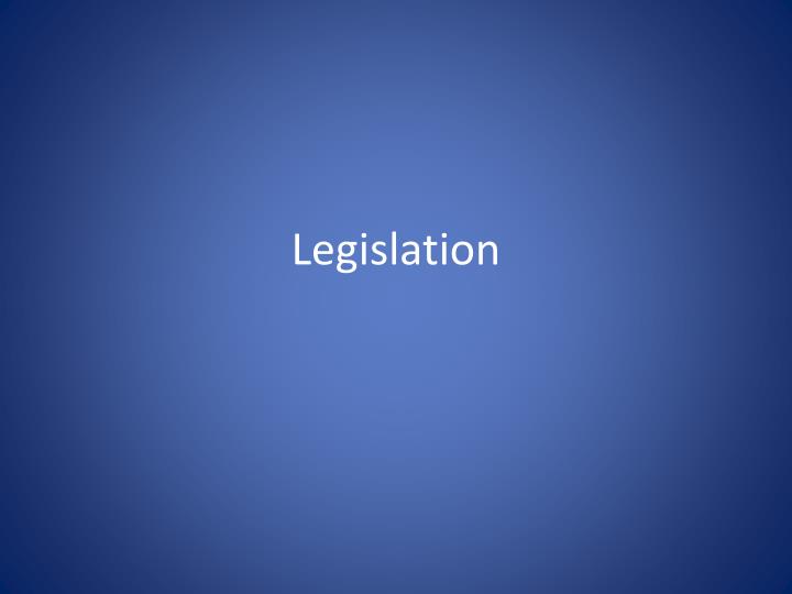 PPT - Legislation PowerPoint Presentation, free download - ID:3570268