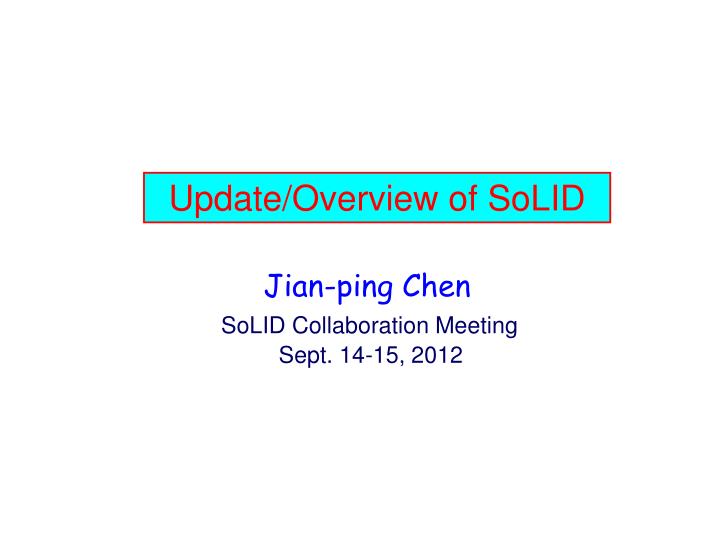 PPT - Update/Overview of SoLID PowerPoint Presentation, free download ...