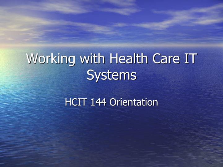 PPT - Working with Health Care IT Systems PowerPoint Presentation, free ...