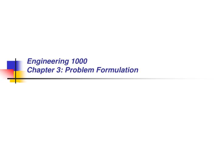PPT - Engineering 1000 Chapter 3: Problem Formulation PowerPoint ...