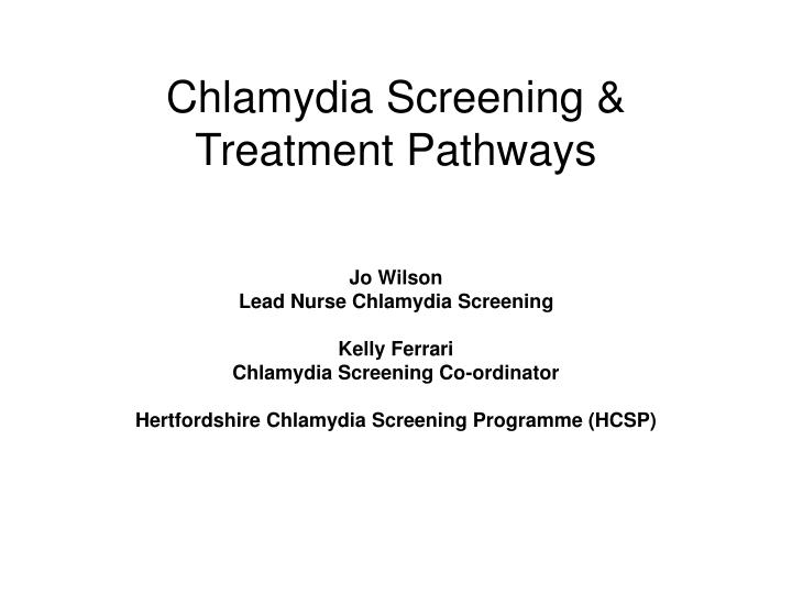 PPT - Chlamydia Screening & Treatment Pathways PowerPoint Presentation ...