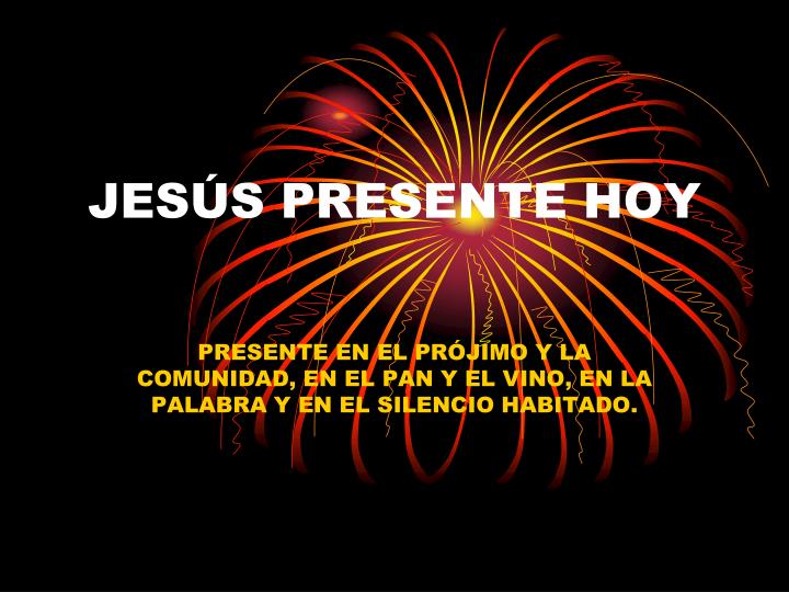PPT - JESÚS PRESENTE HOY PowerPoint Presentation, free download - ID ...