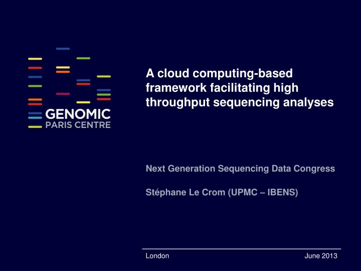 PPT - A cloud computing-based framework facilitating high throughput sequencing analyses ...