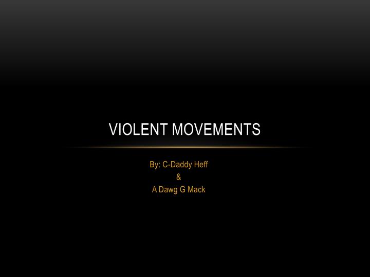 PPT - Violent Movements PowerPoint Presentation, free download - ID:3573547
