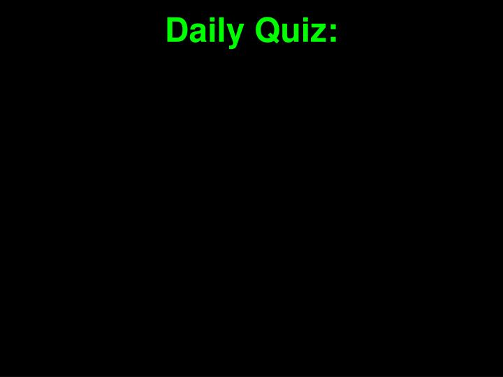 PPT - Daily Quiz: PowerPoint Presentation, free download - ID:3573578