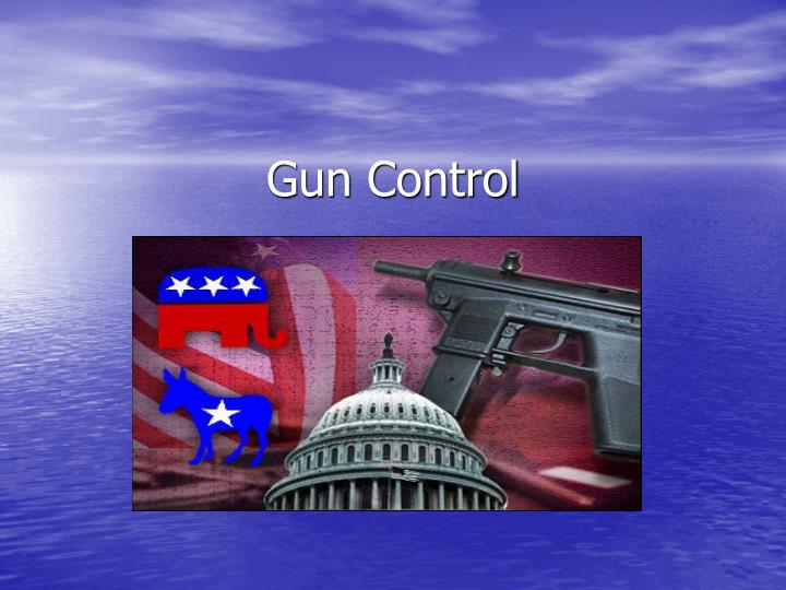 PPT - Gun Control PowerPoint Presentation, free download - ID:3574715