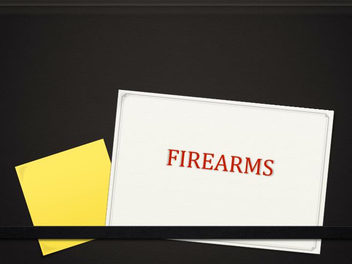 PPT - FIREARMS PowerPoint Presentation, free download - ID:3574743