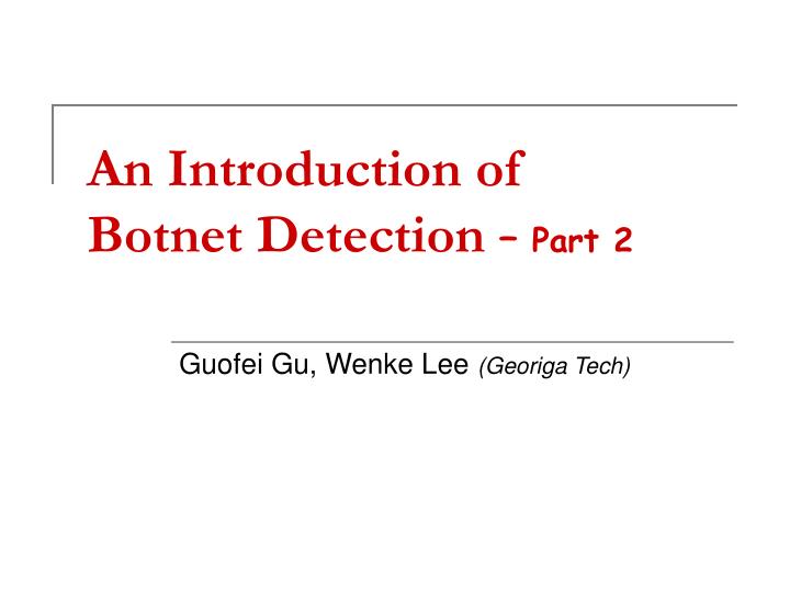Ppt An Introduction Of Botnet Detection Part 2 Powerpoint Presentation Id3575029