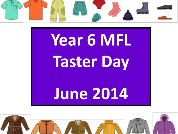 PPT - Year 6 MFL Taster Day June 2014 PowerPoint Presentation, free ...