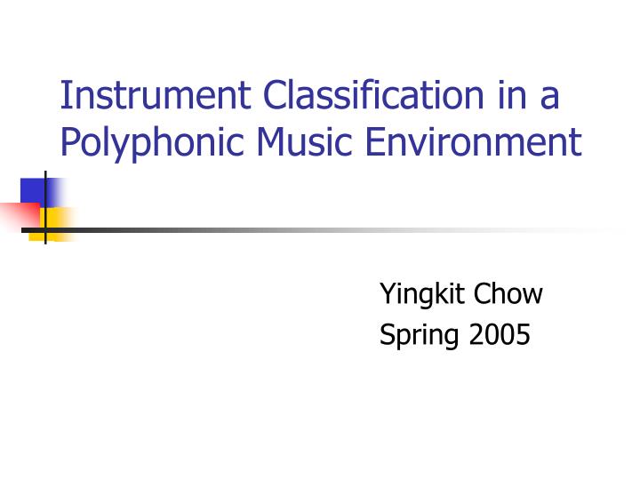 PPT - Instrument Classification in a Polyphonic Music Environment ...