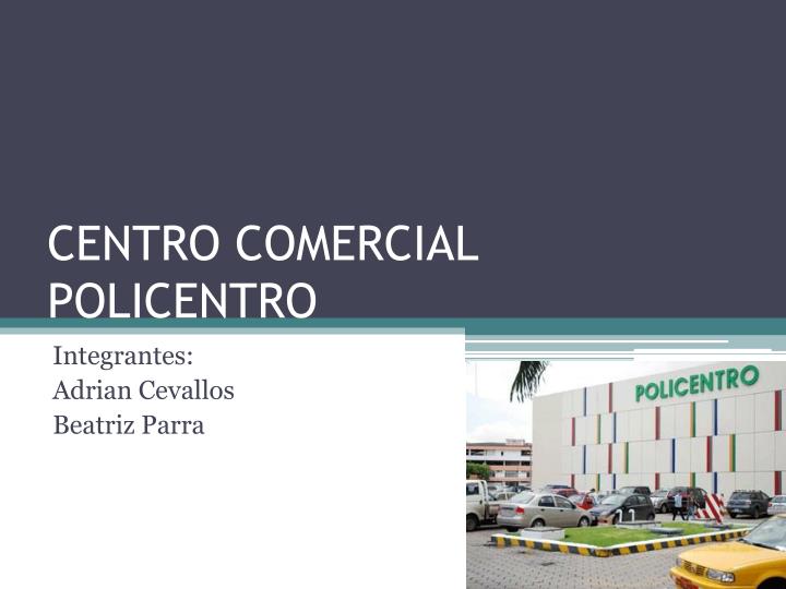 PPT - CENTRO COMERCIAL POLICENTRO PowerPoint Presentation, free ...