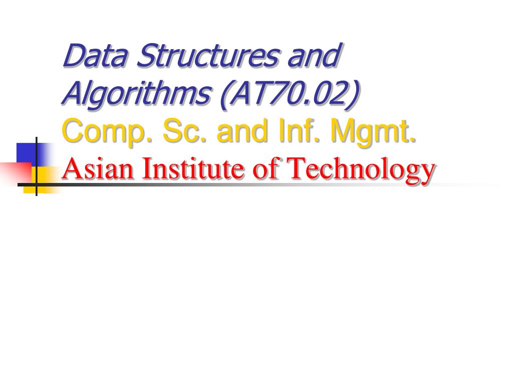 Ppt Data Structures And Algorithms At7002 Comp Sc And Inf Mgmt Asian Institute Of