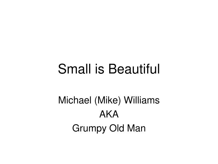 PPT - Small is Beautiful PowerPoint Presentation, free download - ID ...