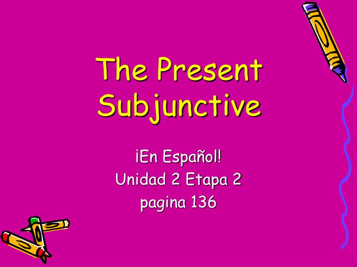 PPT - The Present Subjunctive PowerPoint Presentation, free download ...