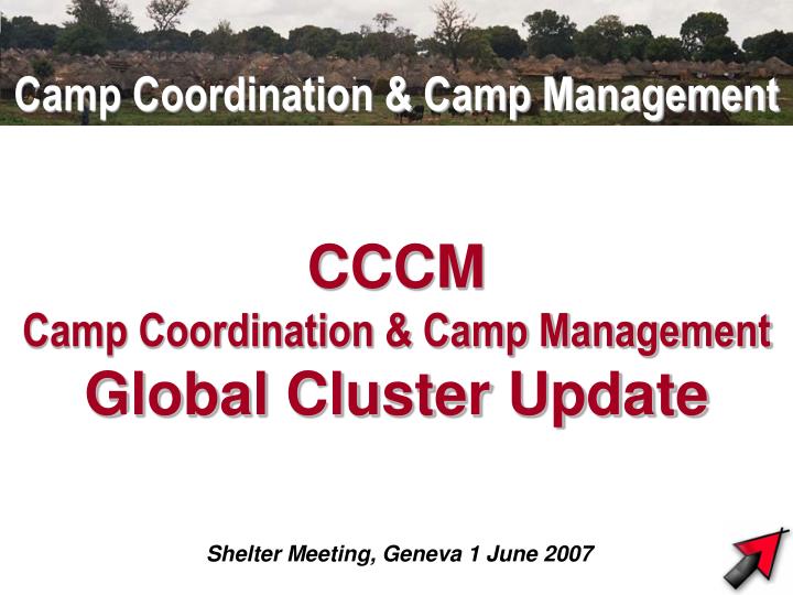 PPT - CCCM Camp Coordination & Camp Management Global Cluster Update ...
