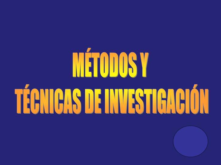 Ppt MÉtodos Y TÉcnicas De InvestigaciÓn Powerpoint Presentation Free