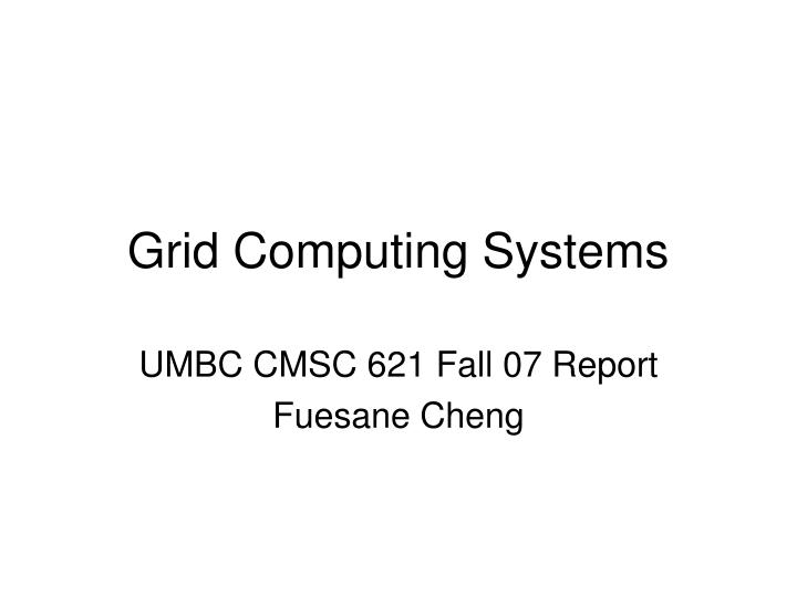 PPT - Grid Computing Systems PowerPoint Presentation, free download ...