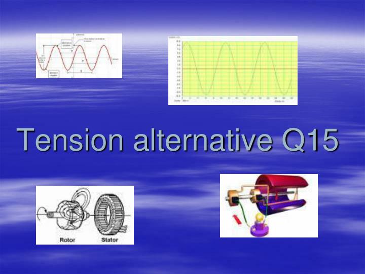 PPT - Tension alternative Q15 PowerPoint Presentation, free download ...