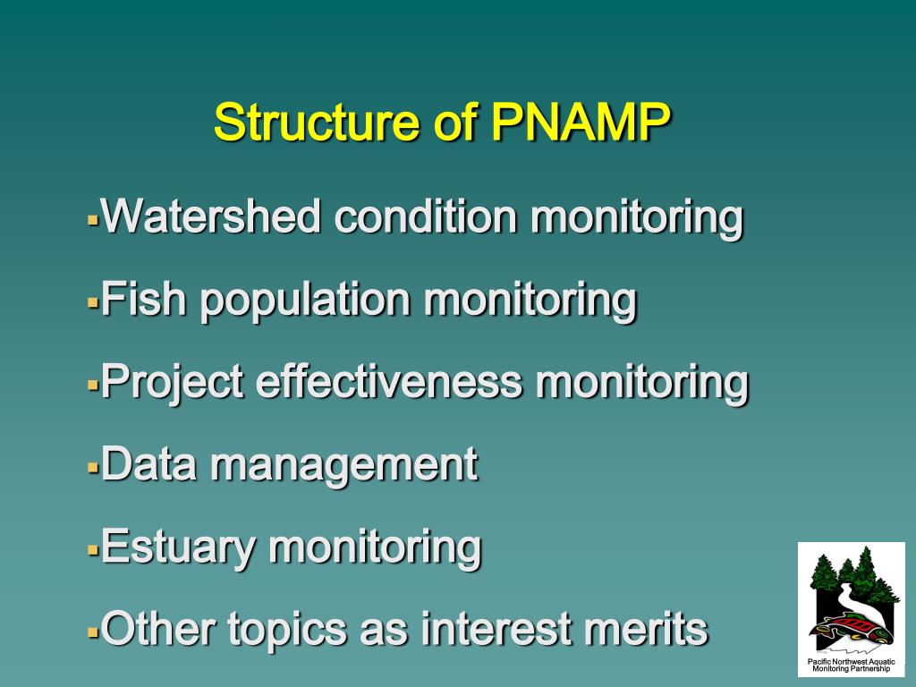 PPT - Pacific Northwest Aquatic Monitoring Partnership (PNAMP ...