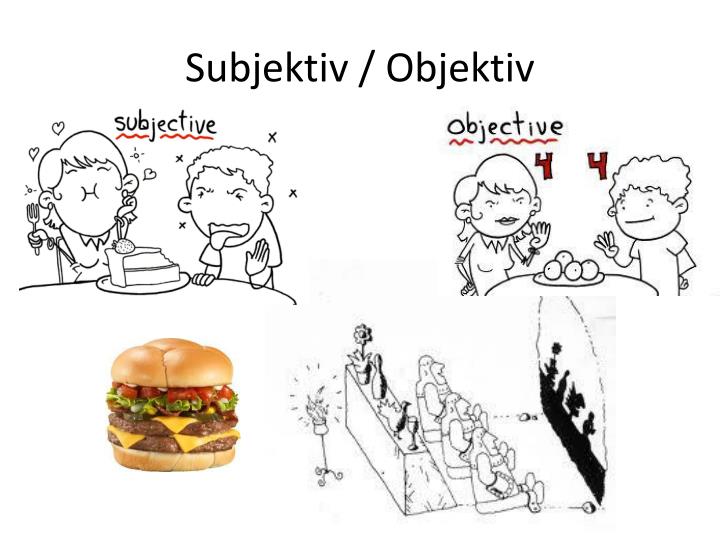 PPT - Subjektiv / Objektiv PowerPoint Presentation - ID:3584622