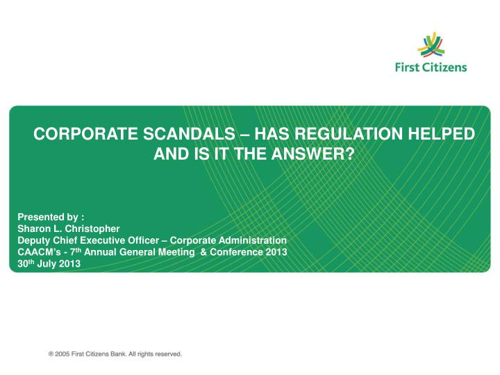 PPT - CORPORATE SCANDALS – HAS REGULATION HELPED AND IS IT THE ANSWER ...