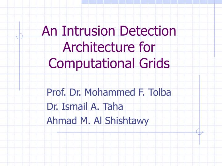 PPT - An Intrusion Detection Architecture for Computational Grids PowerPoint Presentation - ID ...