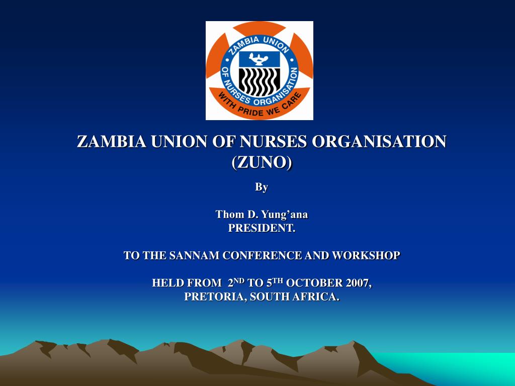 PPT - ZAMBIA UNION OF NURSES ORGANISATION (ZUNO) By Thom D. Yung’ana ...