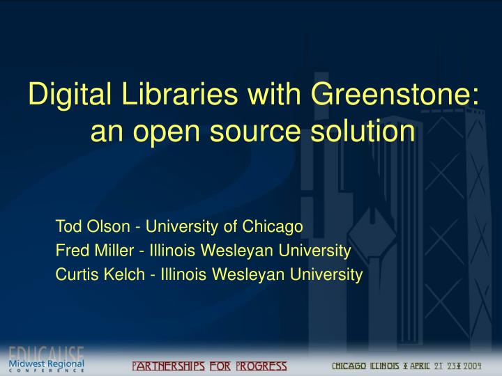 PPT - Digital Libraries with Greenstone: an open source solution ...