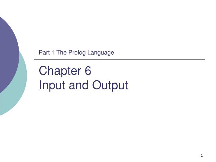 Ppt Part 1 The Prolog Language Chapter 6 Input And Output Powerpoint Presentation Id3587029