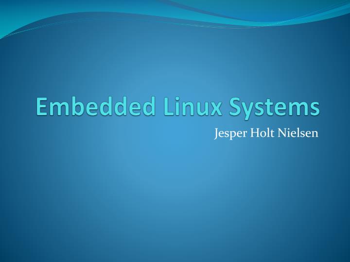 PPT - Embedded Linux Systems PowerPoint Presentation, free download - ID:3587078