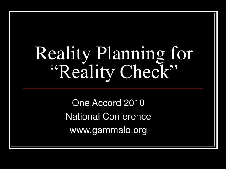 PPT - Reality Planning for “Reality Check” PowerPoint Presentation - ID ...