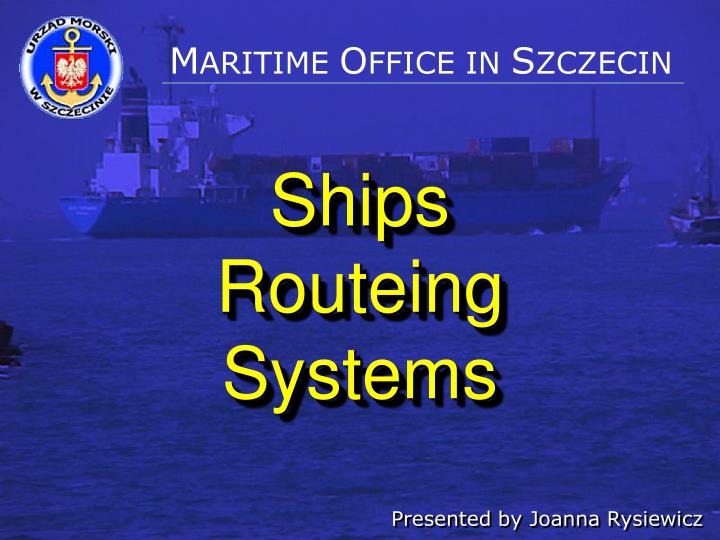 PPT - Ships Routeing Systems PowerPoint Presentation, free download ...