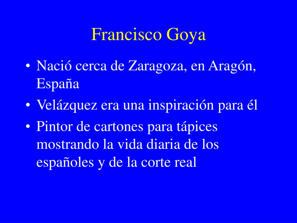 PPT - Francisco José de Goya y Lucientes 1746-1828 PowerPoint ...