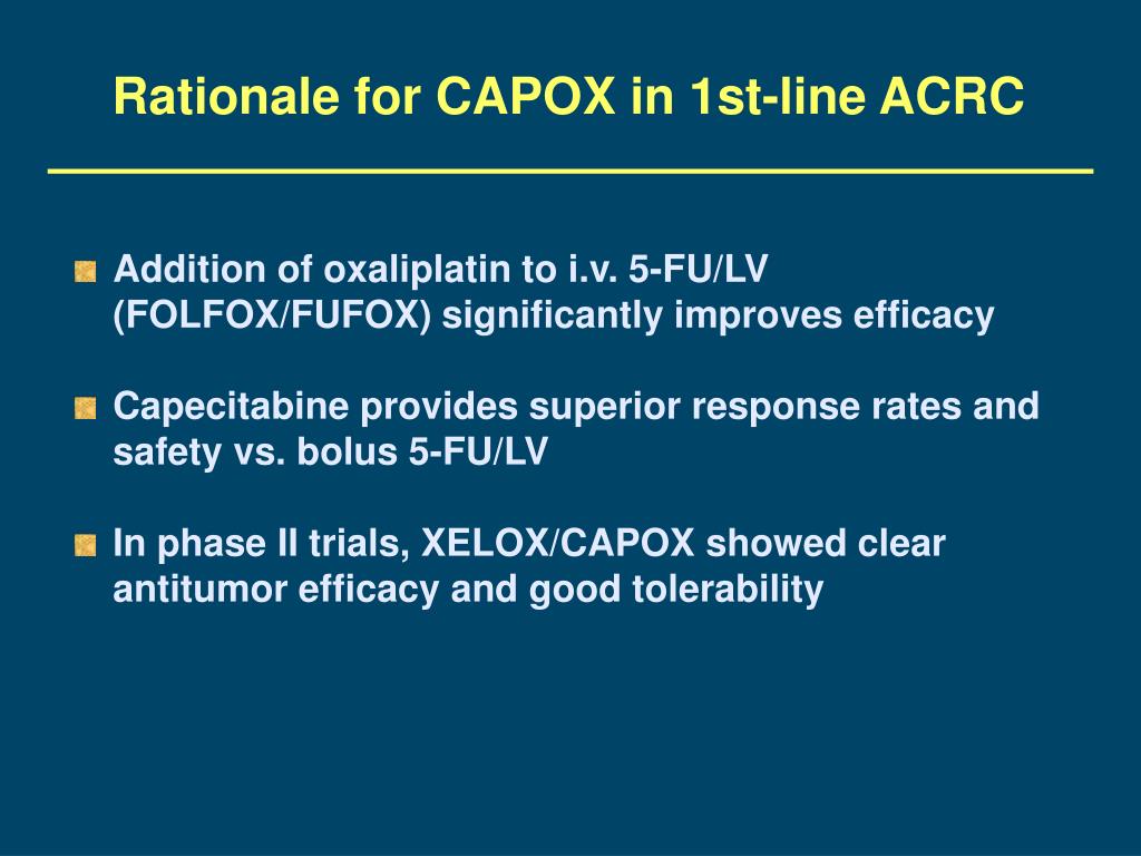 PPT - Infusional 5-FU/FA plus Oxaliplatin (FUFOX) vs. Capecitabine plus ...