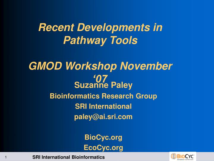 PPT - Recent Developments in Pathway Tools GMOD Workshop November ‘07 ...