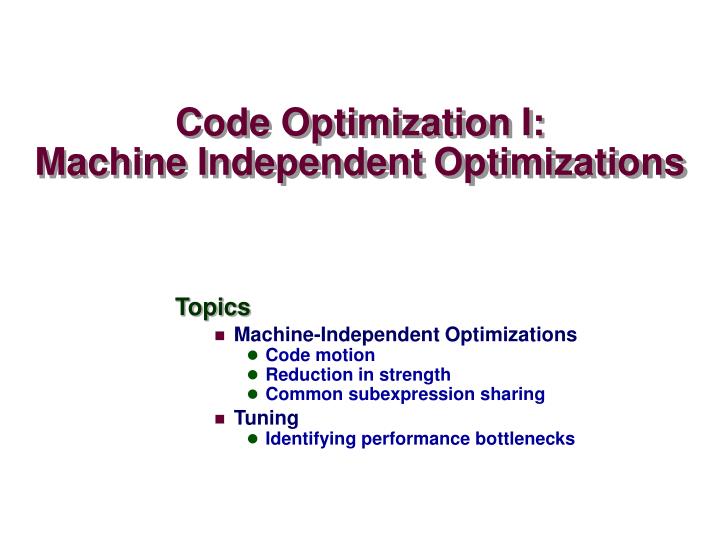 Ppt Code Optimization I Machine Independent Optimizations Powerpoint Presentation Id 3590670