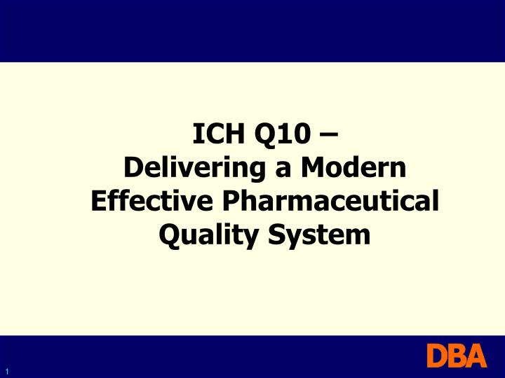 PPT - ICH Q10 – Delivering a Modern Effective Pharmaceutical Quality ...