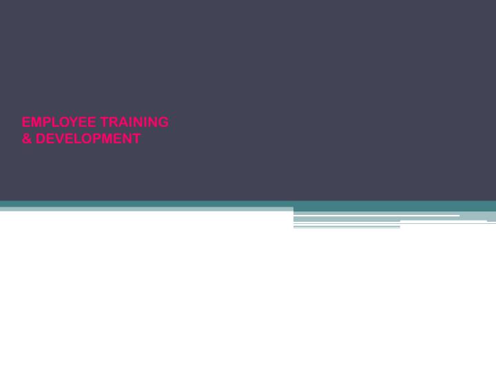 PPT - EMPLOYEE TRAINING & DEVELOPMENT PowerPoint Presentation, free ...