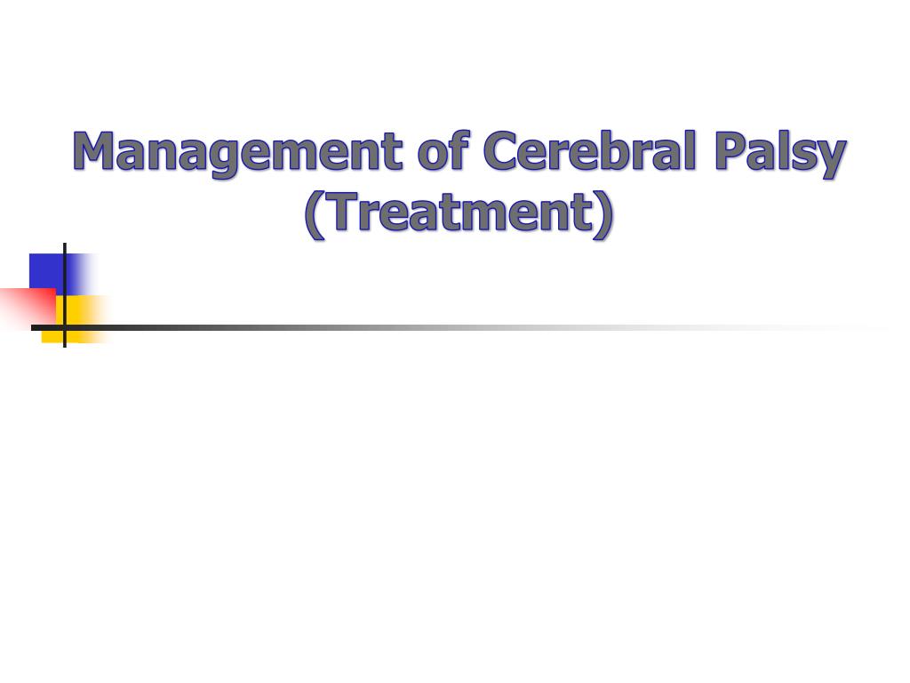 PPT - Management of Cerebral Palsy (Treatment) PowerPoint Presentation ...