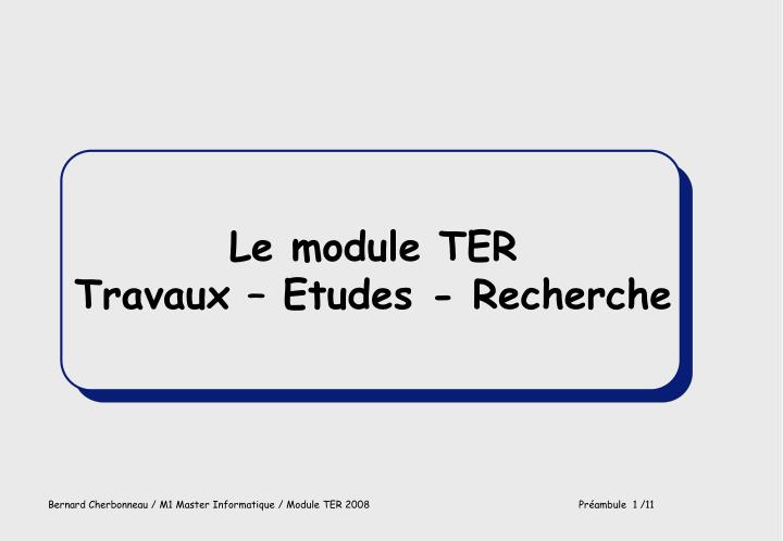 PPT - Le module TER Travaux – Etudes - Recherche PowerPoint ...