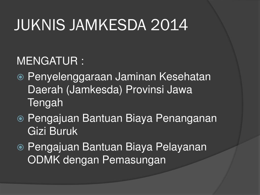 PPT - PETUNJUK TEKNIS JAMKESDA PROVINSI JAWA TENGAH TAHUN 2014 ...