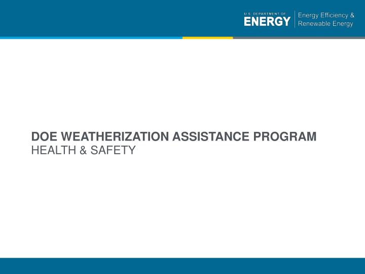 PPT - DOE Weatherization Assistance Program Health & Safety PowerPoint ...